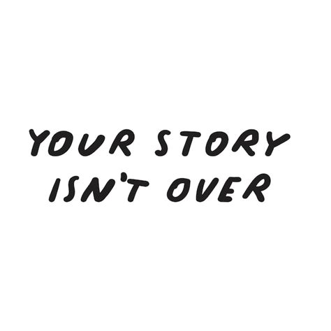 Premium Vector Motivational Phrase Your Story Isnt Over Black Color Vector Design Illustration