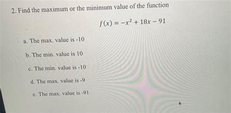 Solved 2 Find The Maximum Or The Minimum Value Of The Chegg Com