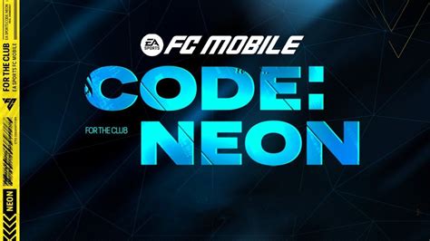 EA FC Mobile Code Neon Exchanges Conditions Rewards And Other Details