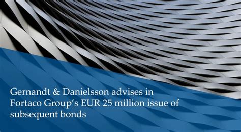 Gernandt And Danielsson Advises In Fortaco Groups Eur 25 Million Issue Of Subsequent Bonds