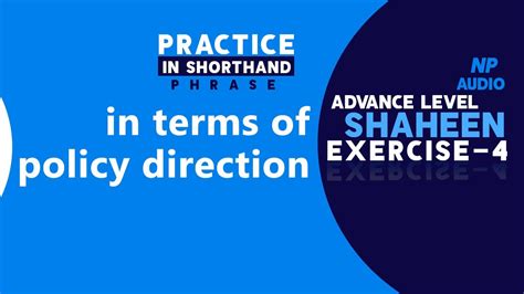 Shorthand Audio Phrase In Terms Of Policy Direction Al Np Ex 4