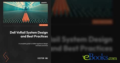 Dell Vxrail System Design And Best Practices By Victor Wu Ebook