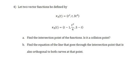 Solved 4 Let Two Vector Functions Be Defined By Chegg Com