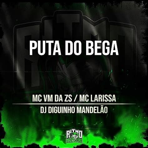Jp Puta Do Bega Explicit Mc Vm Da Zs Mc Larissa And Dj