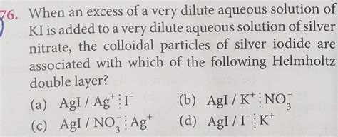[answered] 76 When An Excess Of A Very Dilute Aqueous Solution Of Ki Is Kunduz