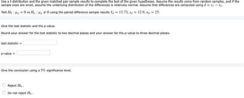 Solved Use A T Distribution And The Given Matched Pair
