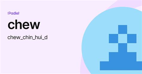 Chew Chew Chin Hui D Profile Padlet