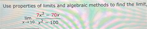 Solved Use Properties Of Limits And Algebraic Methods To Chegg