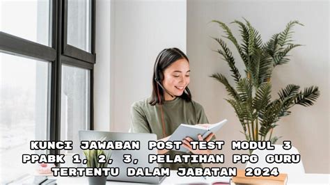 Kunci Jawaban Post Test Modul 3 Ppabk 1 2 3 Pelatihan Ppg Guru