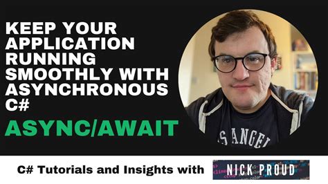 Keep Your C Application Smooth Using Asynchronous Programming With Asyncawait Youtube
