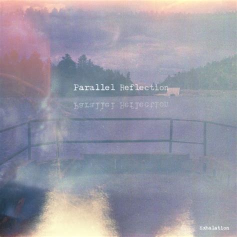Stream Parallel Reflection By Exhalation Listen Online For Free On