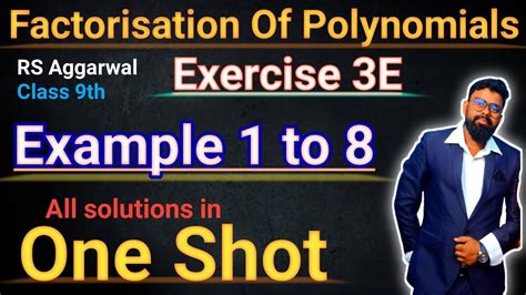 Exercise 3e Example 1 To 8 Class 9 Factorisation Of Polynomials Rs Aggarwal Examples
