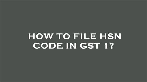 How To File Hsn Code In Gst 1 Youtube