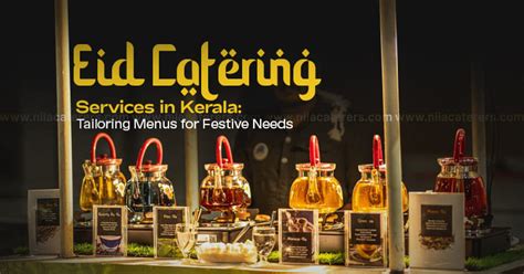 Eid Catering Services In Kerala Tailoring Menus For Festive Needs Eid Catering Services In Kerala