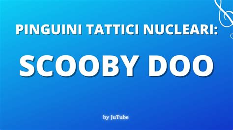 PINGUINI TATTICI NUCLEARI SCOOBY DOO KARAOKE HQ YouTube