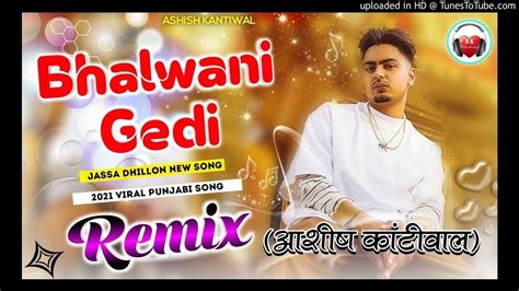 Bhalwani Gedi Dhol Mix Jassa Dhillon New Punjabi Song 2021 Jatt