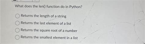 Solved What Does The Len ﻿function Do In Pythonreturns