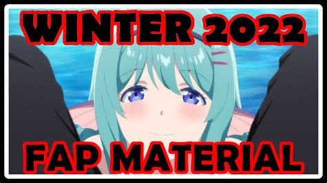 How Fappable Is Anime Winter 2022 Youtube