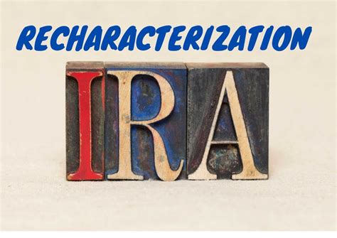 Roth Ira Recharacterization The Official Undo Button For Your 2026