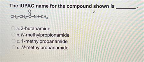 Solved The Iupac Name For The Compound Shown Is A