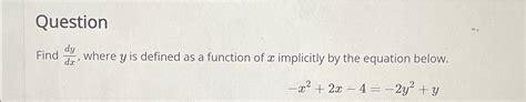 Solved QuestionFind Dydx Where Y Is Defined As A Function Chegg Com