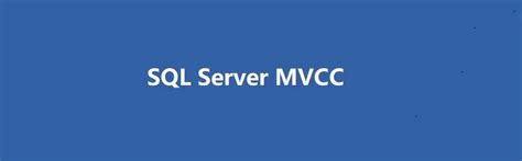 Sql Server Mvcc 墨天轮 Sql Server Mvcc 墨天轮