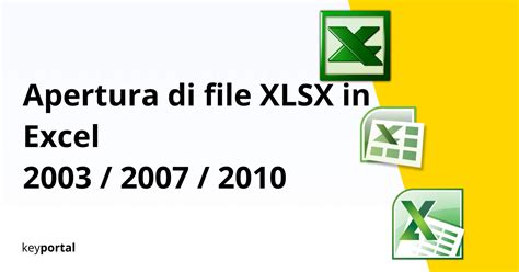 apertura di file xlsx in excel 2003 2007 2010 keyportal it