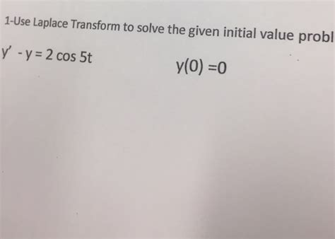 Solved Use Laplace Transform To Solve The Given Initial Chegg