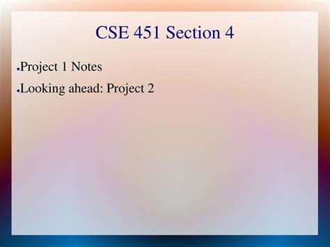Cse 451 Section 4 Project 1 Notes Looking Ahead Project Ppt Download