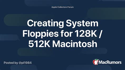 Creating System Floppies For 128k 512k Macintosh Macrumors Forums
