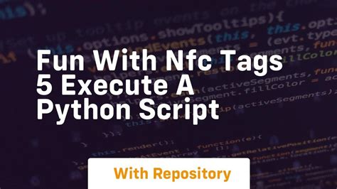 Fun With Nfc Tags 5 Execute A Python Script Youtube