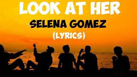Selena Gomez Look At Her Now Lyrics Youtube