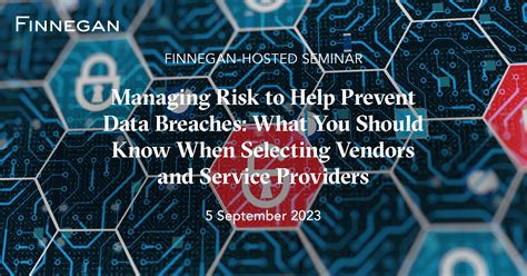 Managing Risk To Help Prevent Data Breaches What You Should Know When Selecting Vendors And