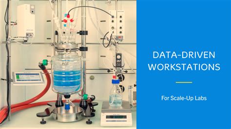 Data Driven Chemistry Scale Up Workstations
