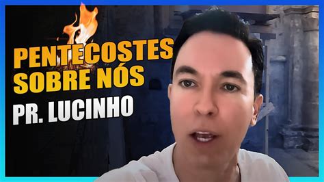 Pentecostes sobre nós Pr Lucinho Barreto YouTube