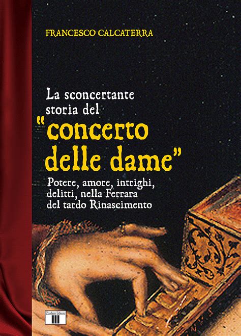 La Sconcertante Storia Del Concerto Delle Dame Storia