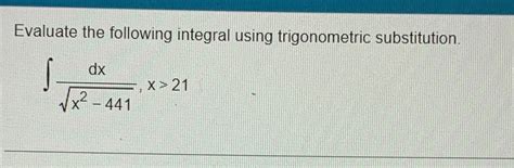 Solved Evaluate The Following Integral Using Trigonometric Chegg