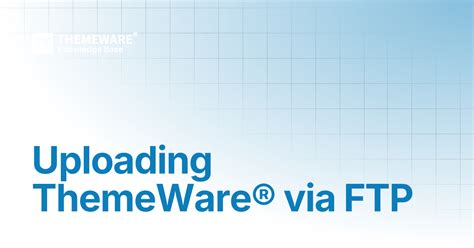 Uploading Themeware® Via Ftp Themeware® Knowledge Base