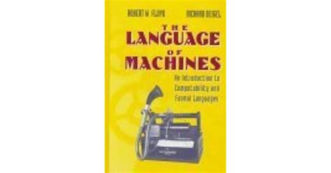 The Language Of Machines An Introduction To Computability And Formal Languages By Robert W Floyd