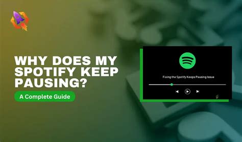 Why Does My Spotify Keep Pausing An Ultimate Guide