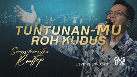 Lirik Lagu Tuntunan Mu Roh Kudus GMS Live Tribunmanado Co Id