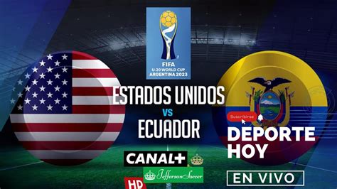 Estados Unidos Vs Ecuador Mundial Sub20 2023 Live Youtube