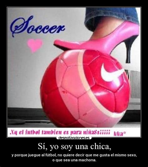 Sí Yo Soy Una Chica Desmotivaciones