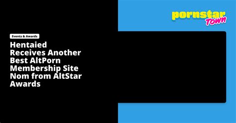 Hentaied Receives Another Best Altporn Membership Site Nom From Altstar
