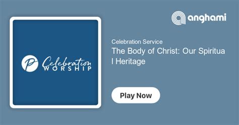 The Body Of Christ Our Spiritual Heritage Listen On Anghami