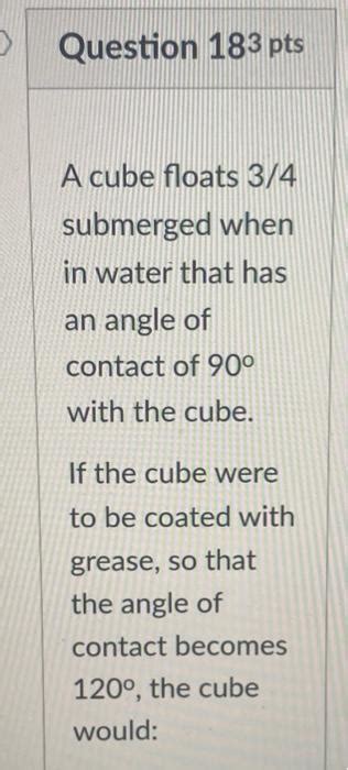 solved question 183 pts a cube floats 3 4 submerged when in