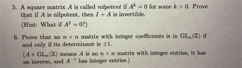 Solved 5 A Square Matrix A Is Called Nilpotent If Ak 0