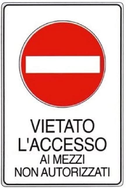 CARTELLO SEGNALETICO Vietato L Accesso Ai Mezzi Non Autorizzati Segnale EUR 1 99 PicClick IT