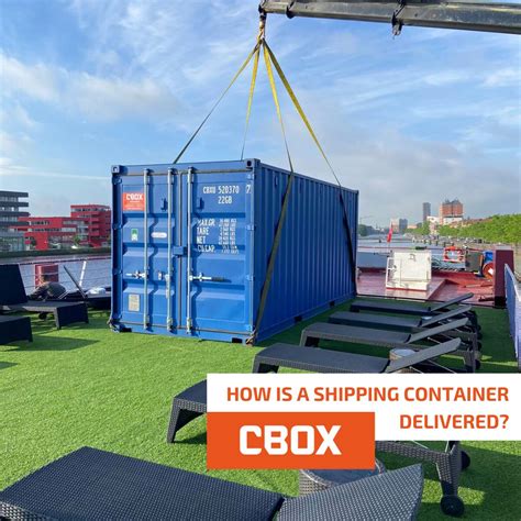 How A Shipping Container Gets Delivered At Cbox Cbox Containers