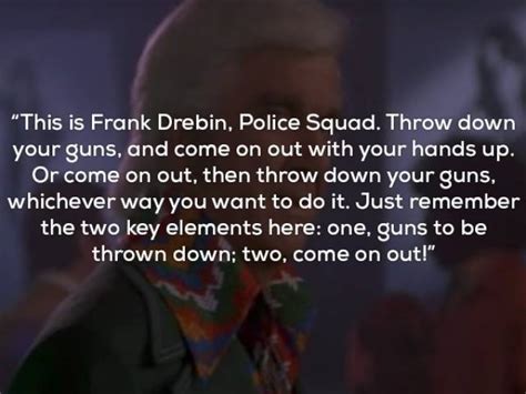 Frank Drebin Quotes Is That Kind Of Humor 17 Pics